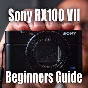 Sony RX100 VII Tutorial – Beginners Guide, Set-Up, How-to Use the ...