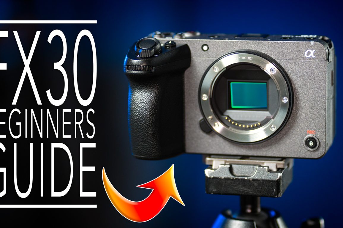 Sony FX30 Beginners Guide – How-To Use The Camera – SonyAlphaLab