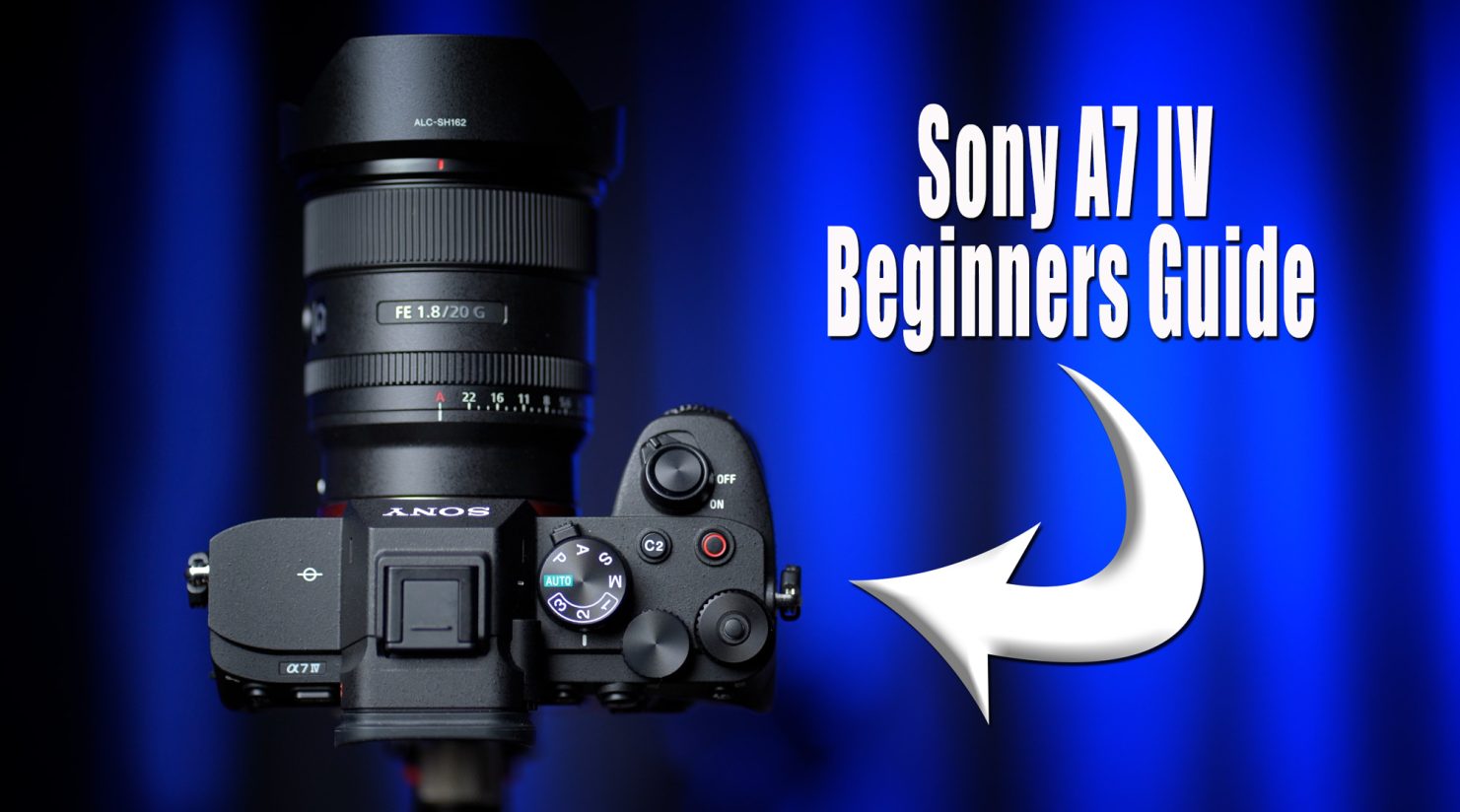 Sony A7 IV – Beginners Guide – SonyAlphaLab