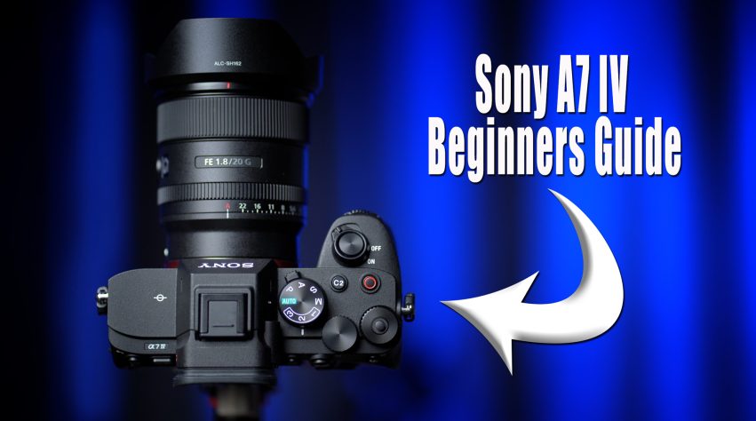 Sony A7 IV – Beginners Guide – SonyAlphaLab